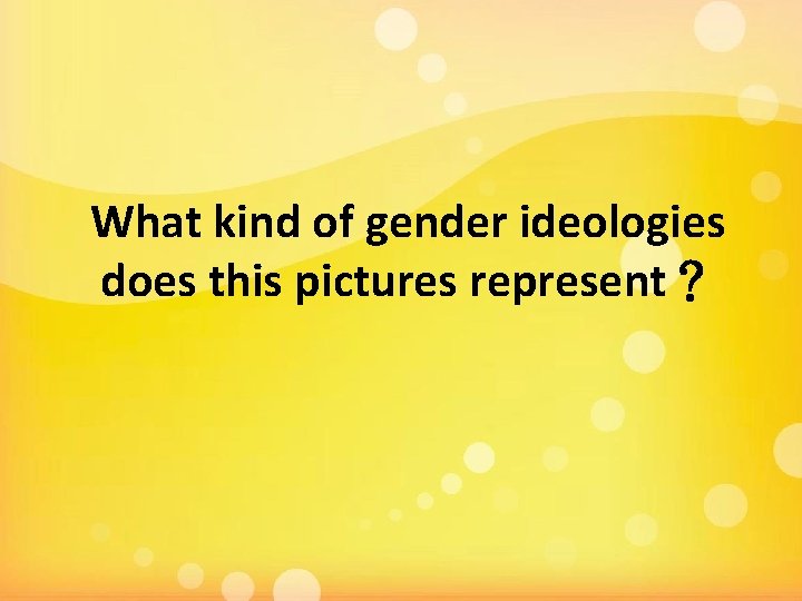 Learning Objectives 1 2 3 Understand what gender