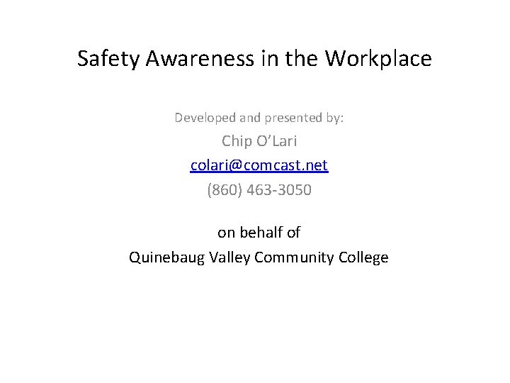 Safety Awareness in the Workplace Developed and presented