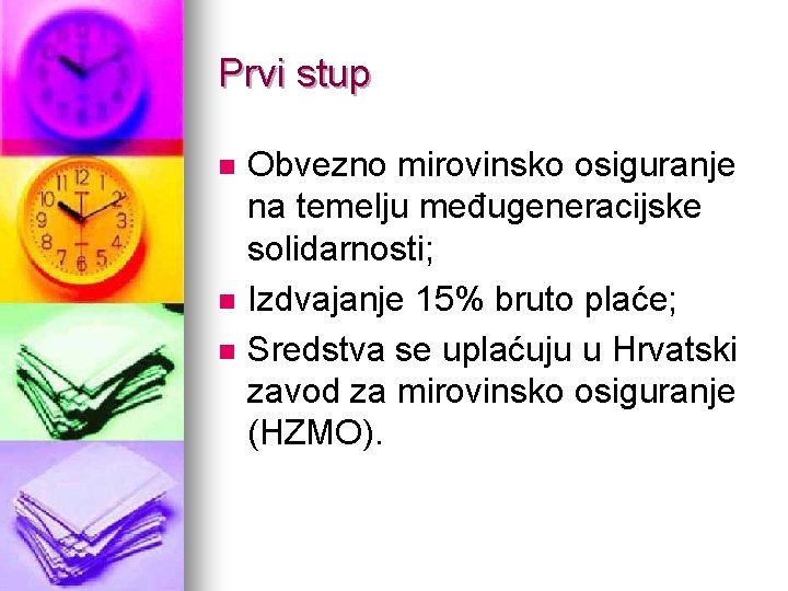 MIROVINSKO OSIGURANJE SUSTAV MIROVINSKOG OSIGURANJA I USTROJBENI OBLICI