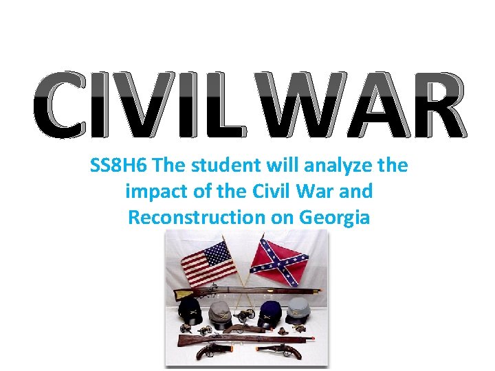 CIVIL WAR SS 8 H 6 The student