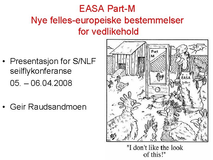 EASA PartM Nye felleseuropeiske bestemmelser for vedlikehold Presentasjon