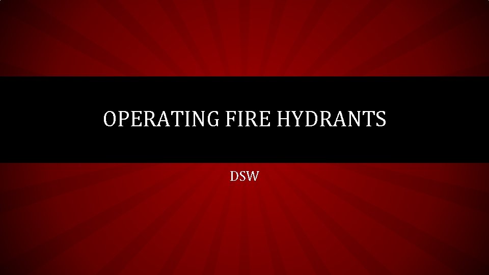 OPERATING FIRE HYDRANTS DSW PROPERATION OF MUELLER SUPER