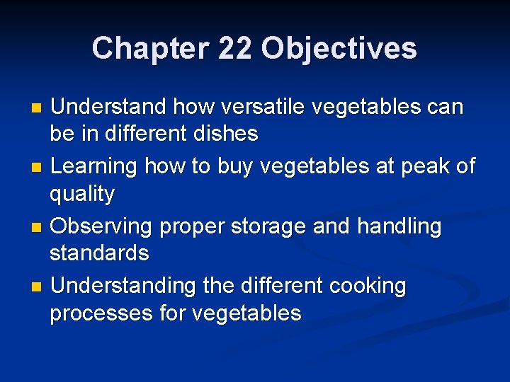 Chapter 22 Cooking Vegetables Chapter 22 Objectives Understand