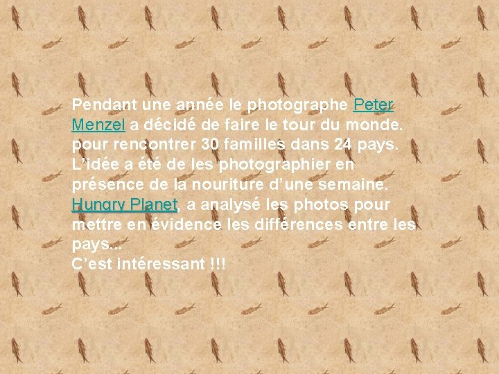 Pendant une anne le photographe Peter Menzel a