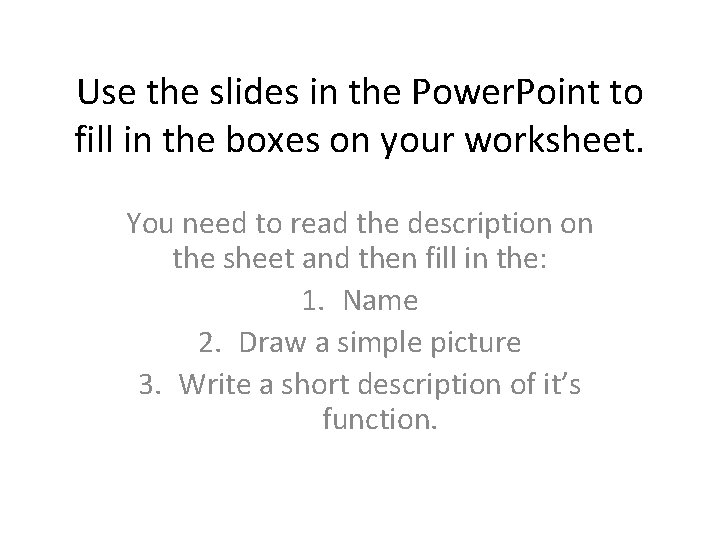 Use the slides in the Power Point to