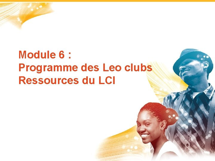 Module 6 Programme des Leo clubs Ressources du