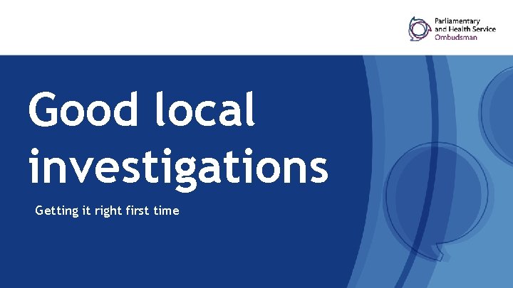 Good local investigations Getting it right first time