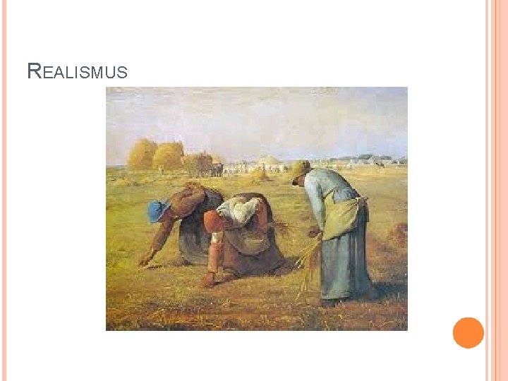 REALISMUS A NATURALISMUS REALISMUS Umleck smr 2 pol