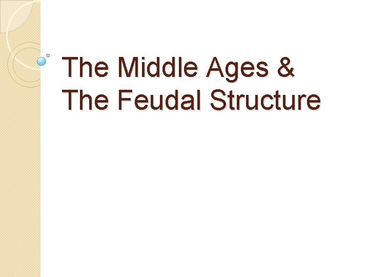 The Middle Ages The Feudal Structure The Dark