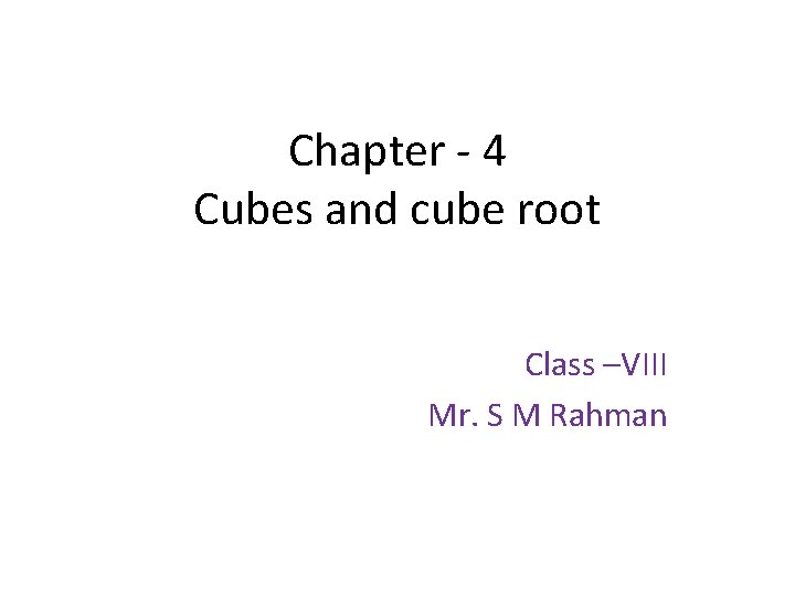 Chapter 4 Cubes and cube root Class VIII