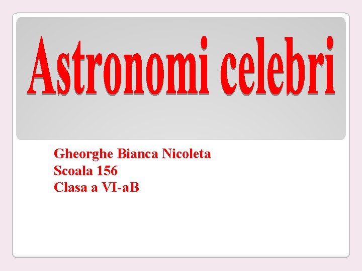 Gheorghe Bianca Nicoleta Scoala 156 Clasa a VIa
