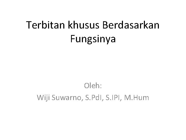Terbitan khusus Berdasarkan Fungsinya Oleh Wiji Suwarno S