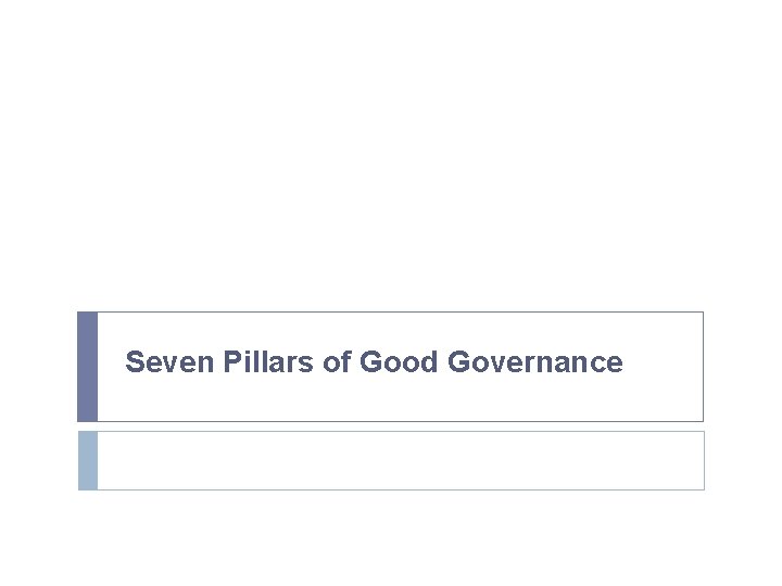 Seven Pillars of Good Governance What is Governance