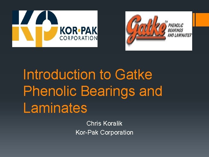 Introduction to Gatke Phenolic Bearings and Laminates Chris