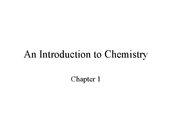 An Introduction to Chemistry Chapter 1 Chemicals What