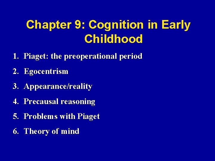 Chapter 9 Cognition in Early Childhood 1 Piaget