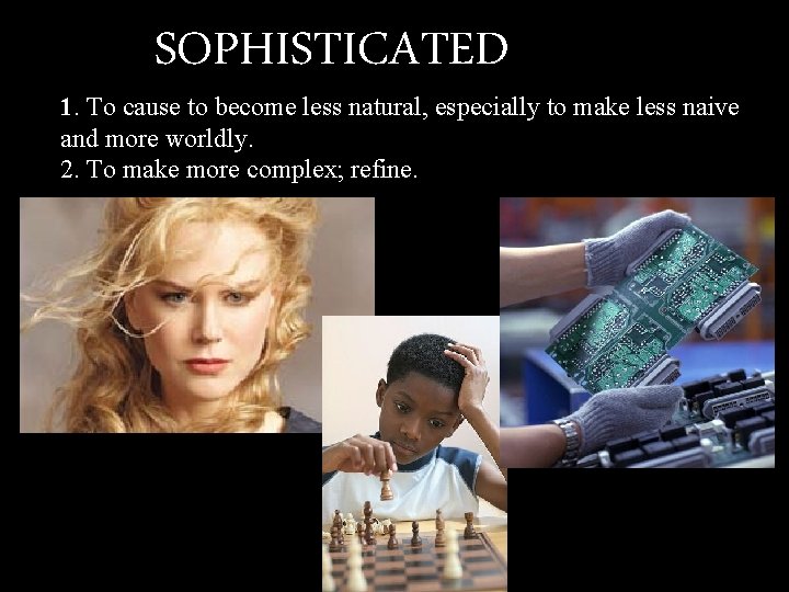 The Outsiders Vocabulary GALLANT Smartly or boldly stylish