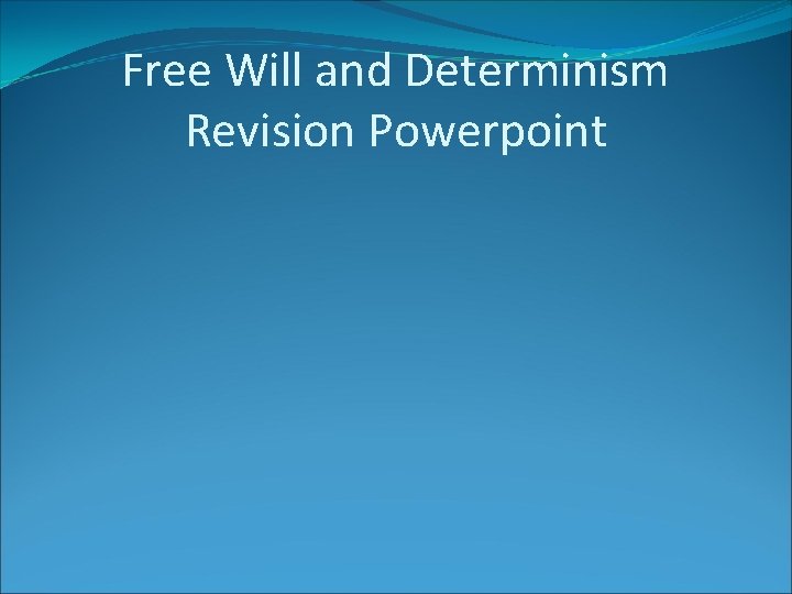 Free Will and Determinism Revision Powerpoint Key Words