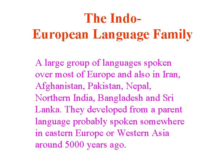 The Indo European Language Family A large group