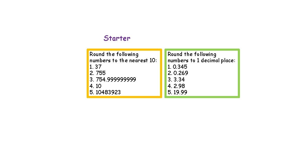 Starter Round the following numbers to the nearest