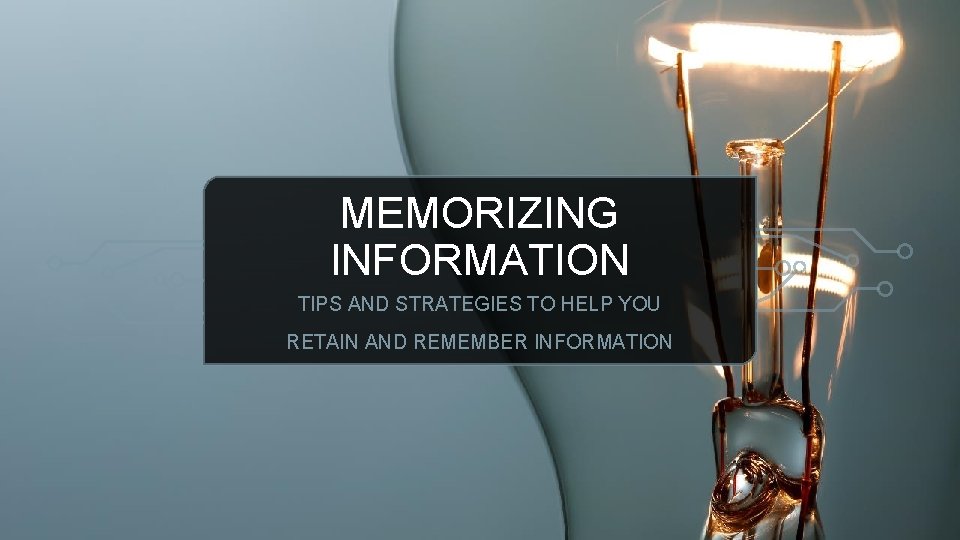 MEMORIZING INFORMATION TIPS AND STRATEGIES TO HELP YOU