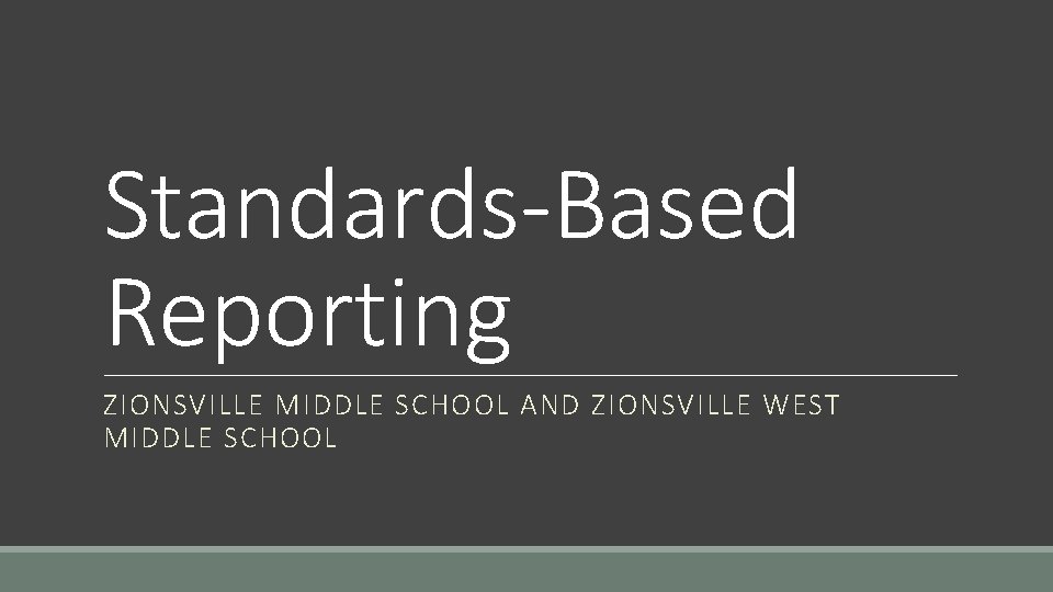 StandardsBased Reporting ZIONSVILLE MIDDLE SCHOOL AND ZIONSVILLE WEST