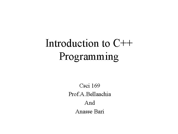 Introduction to C Programming Csci 169 Prof A