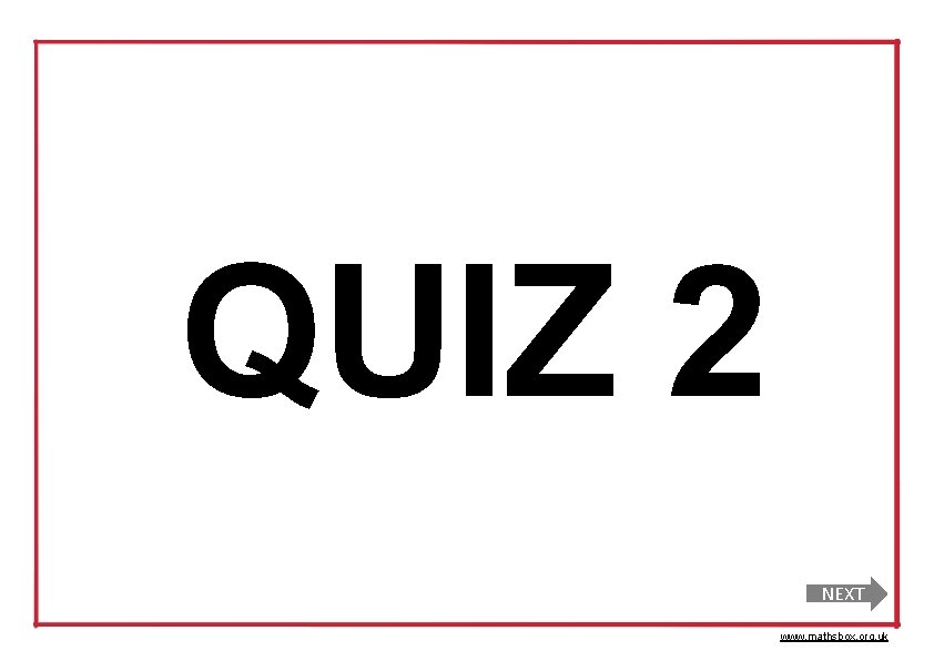 QUIZ 2 NEXT www mathsbox org uk QUESTION