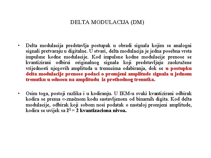 DELTA MODULACIJA DM Delta modulacija predstavlja postupak u