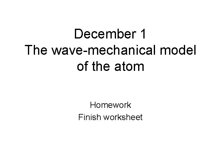 December 1 The wavemechanical model of the atom