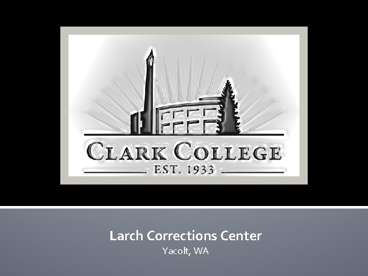 Larch Corrections Center Yacolt WA The Facility Minimum