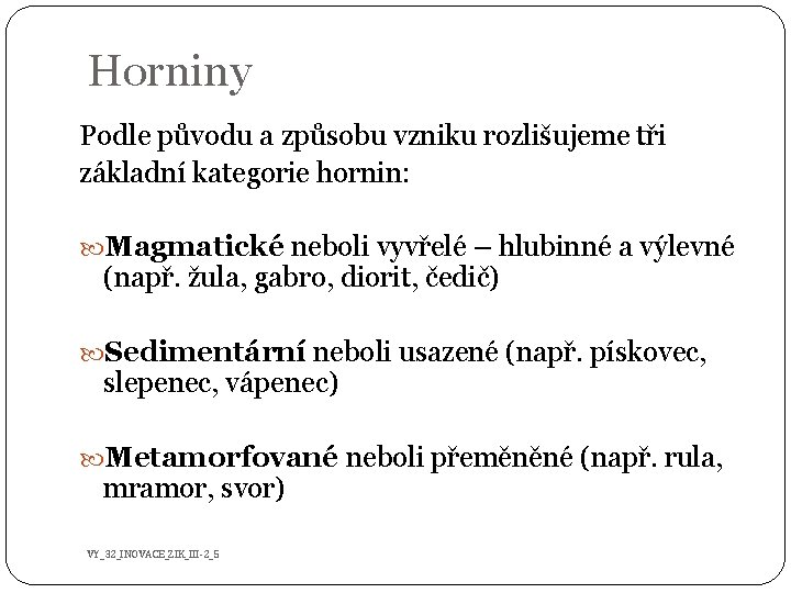 Horniny VY32INOVACEZIKIII25 Horniny Podle pvodu a zpsobu vzniku