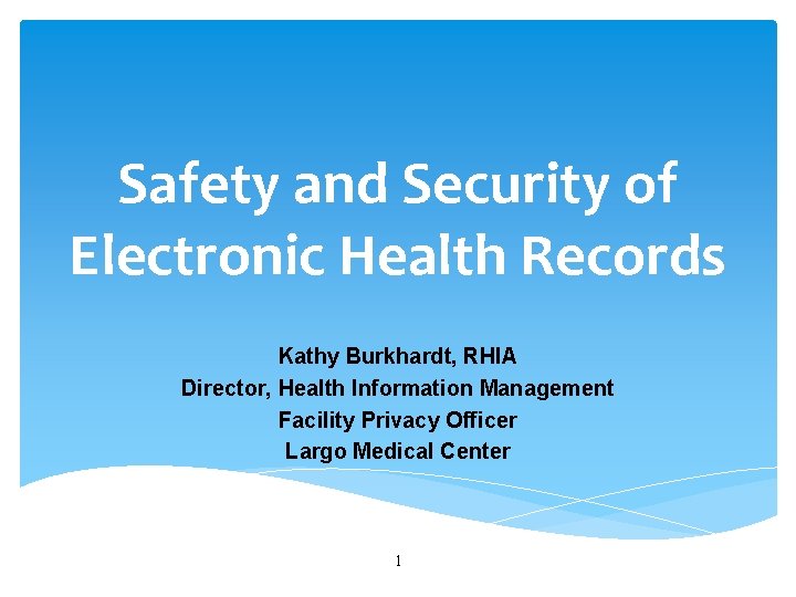Safety and Security of Electronic Health Records Kathy