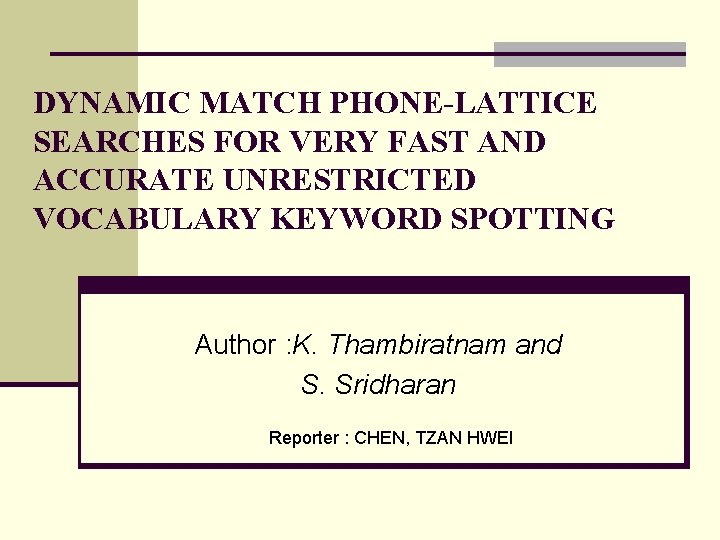 DYNAMIC MATCH PHONELATTICE SEARCHES FOR VERY FAST AND