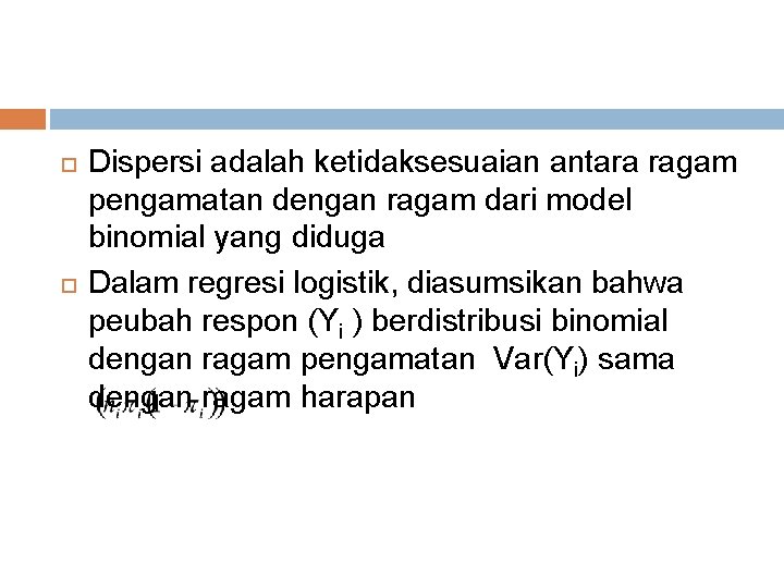 OVERDISPERSI DAN UNDERDISPERSI Dispersi adalah ketidaksesuaian antara ragam