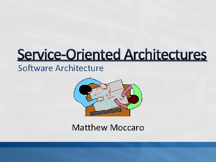 ServiceOriented Architectures Software Architecture Matthew Moccaro Overview Introduction