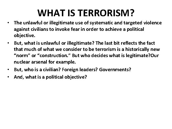 WHAT IS TERRORISM The unlawful or illegitimate use