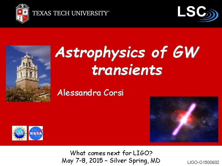Astrophysics of GW transients Alessandra Corsi What comes