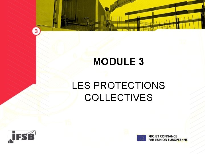 MODULE 3 LES PROTECTIONS COLLECTIVES LES RISQUES 1