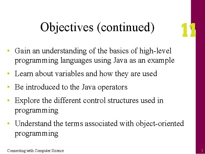 Connecting with Computer Science Objectives Learn what a