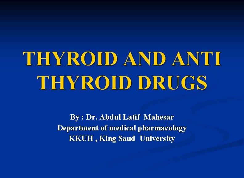 THYROID ANTI THYROID DRUGS By Dr Abdul Latif