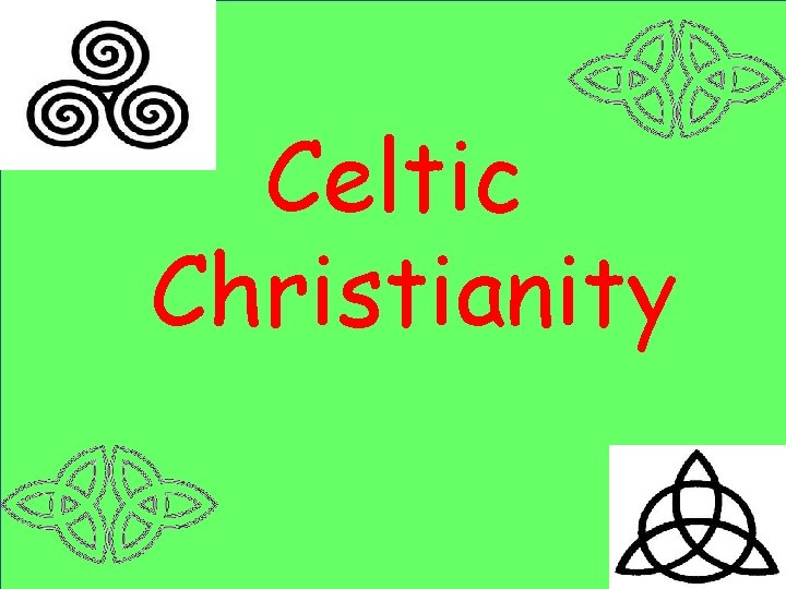 Celtic Christianity Keypoints The Celts in PreChristian Ireland
