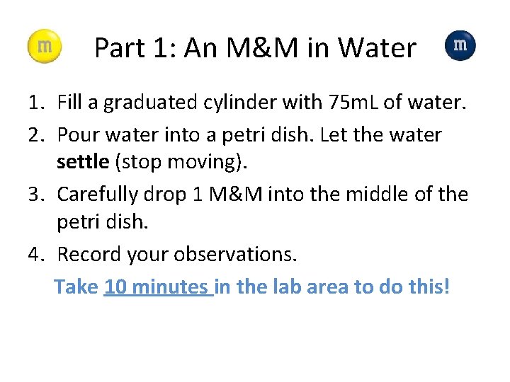 MMs To observe what happens to an MM