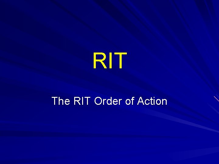 RIT The RIT Order of Action How RIT