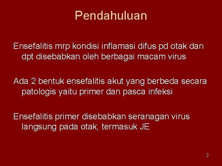 JAPANESE ENCEPHALITIS Suharyo 1 Pendahuluan Ensefalitis mrp kondisi