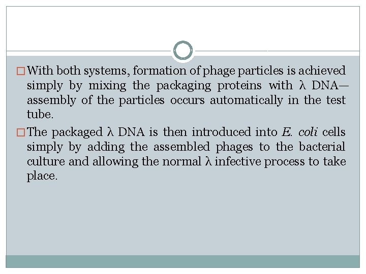 Introduction of phage DNA into bacterial cells Two