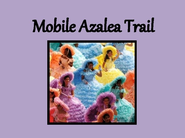 Mobile Azalea Trail History of the Azalea Trail