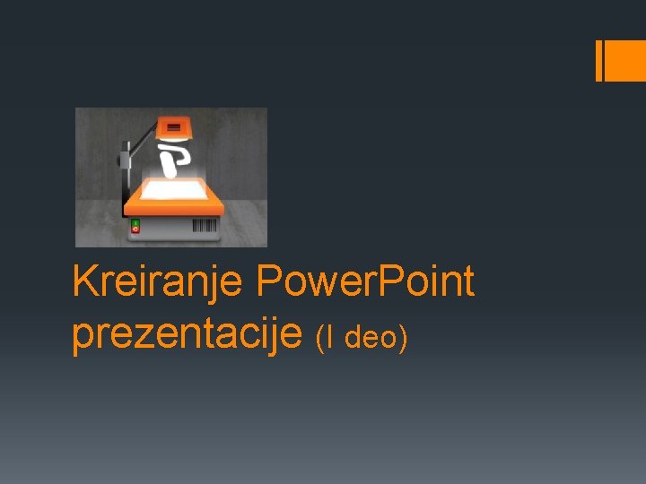 Kreiranje Power Point prezentacije I deo Power Point