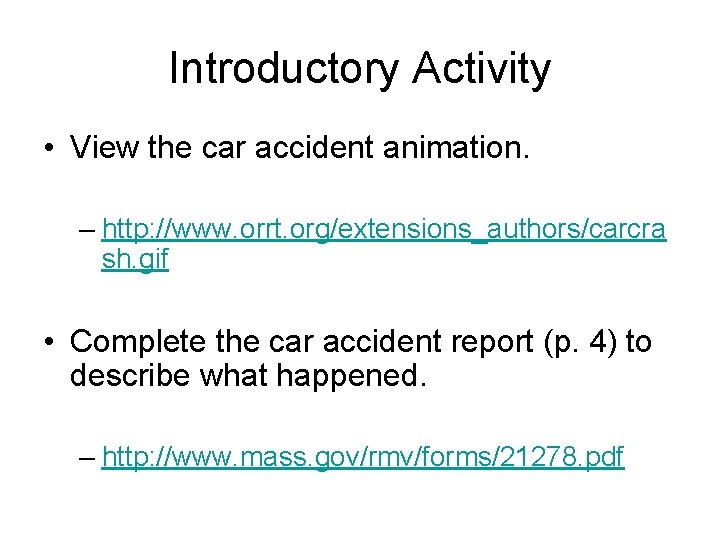 Introductory Activity View the car accident animation http