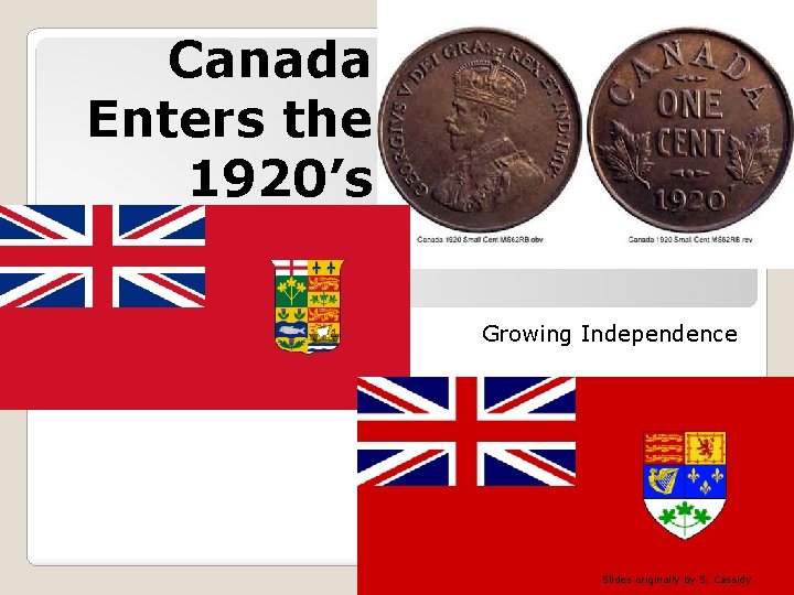 Canada Enters the 1920s Growing Independence Slides originally